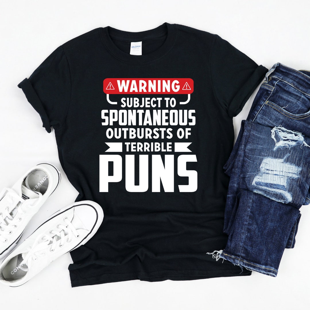 Puns Shirt, Funny Puns T-shirt, Pun Jokes Tee, Bad Puns Shirt, Bad Joke ...