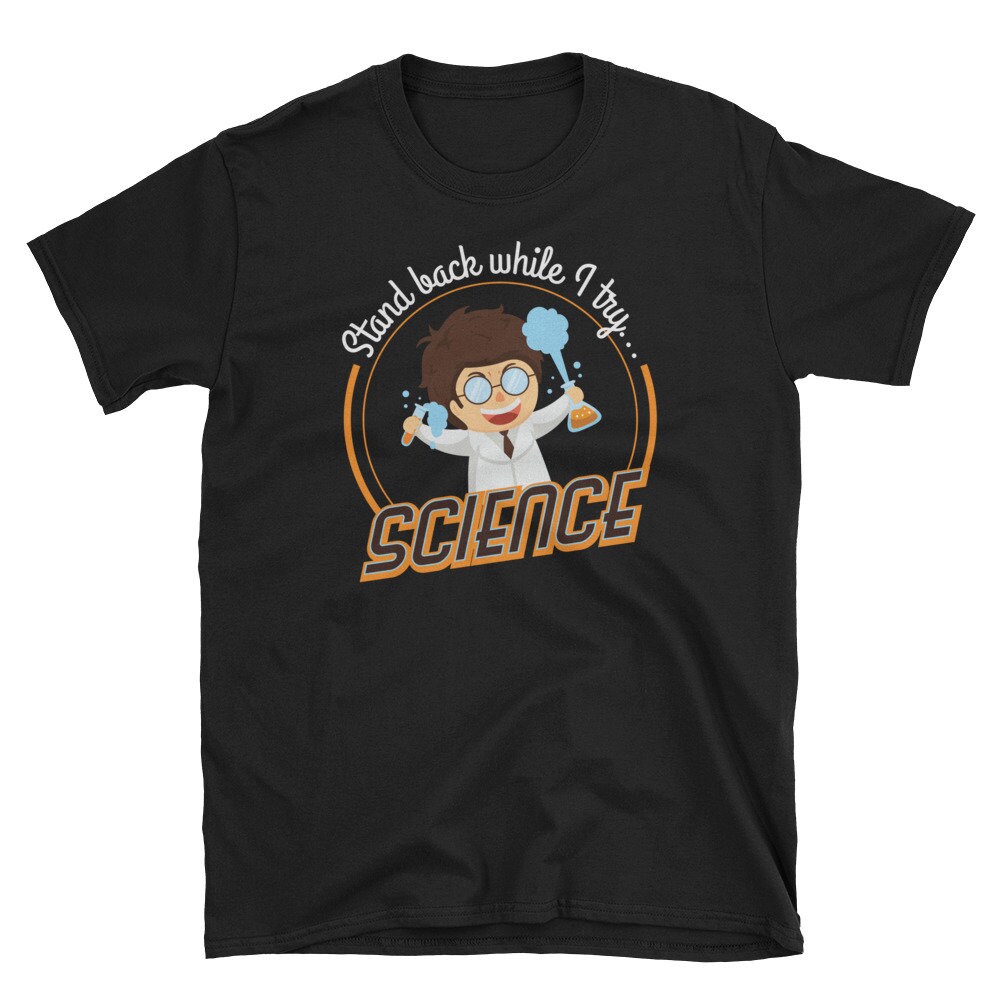 Science Shirt, Stand Back While I Science T-shirt - Etsy