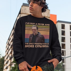 I've Got A Fever and the Only Prescription is More Cowbell Vintage T ...