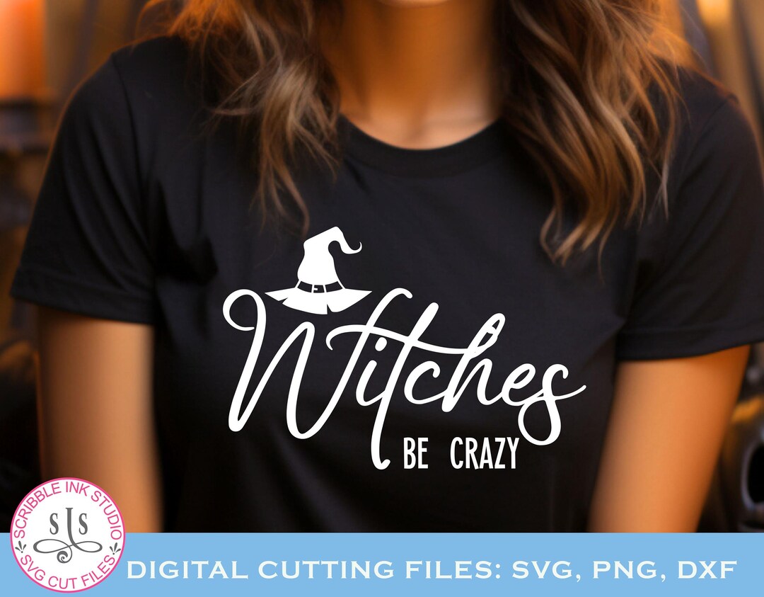 Witches Be Crazy Svg, Wicked Witch Svg, Witch Club Svg, Halloween Witch ...