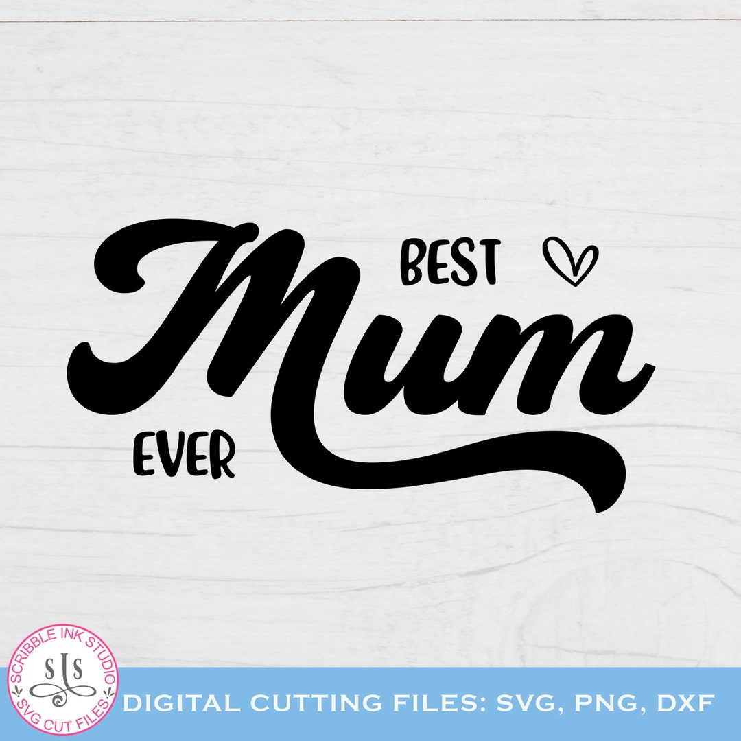 Mum Svg, Best Mum Ever Svg, New Mum Svg, Mum to Be Svg, Mum Life Svg ...