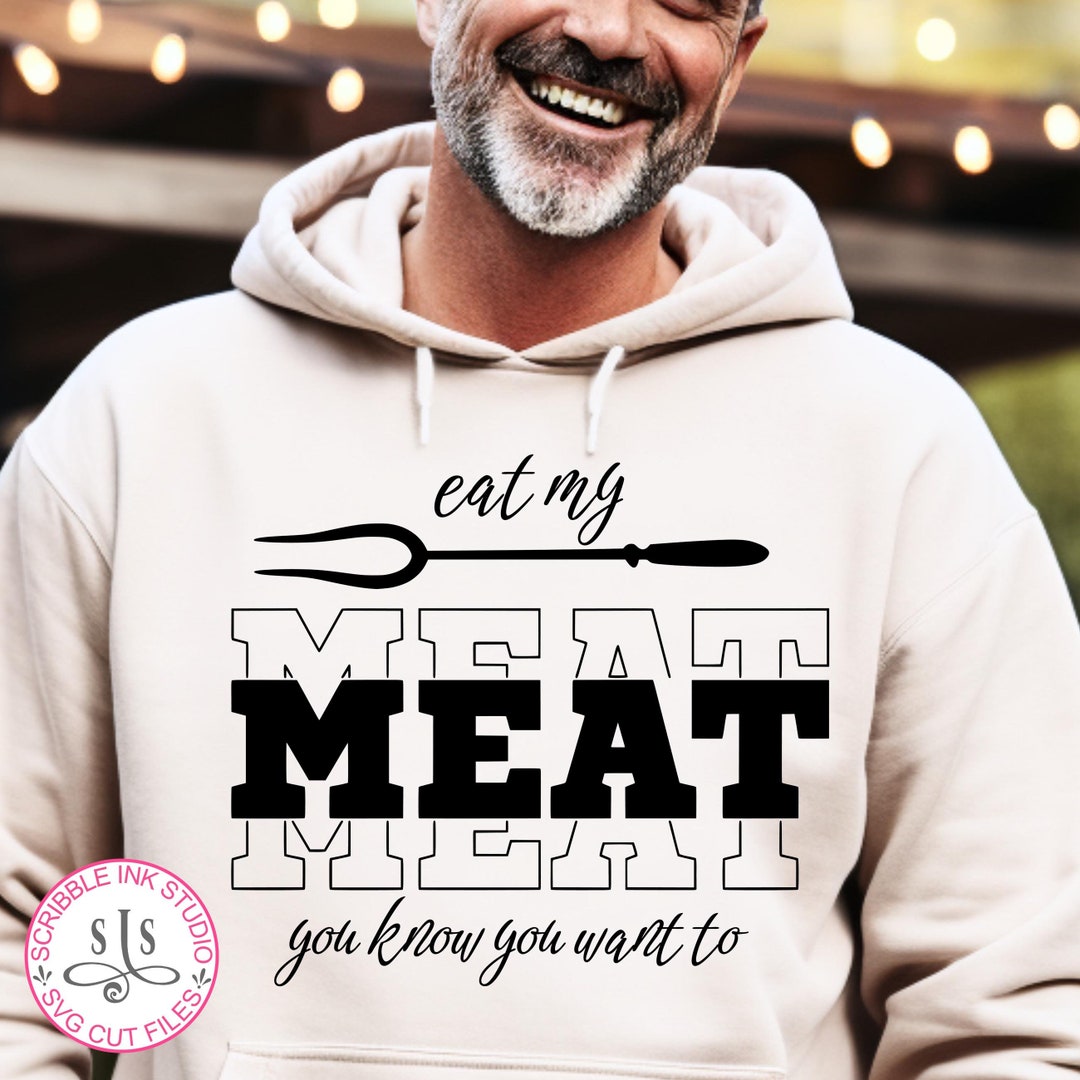 Eat My Meat, You Know You Want to Svg, Funny Barbeque Svg, Naughty Svg ...