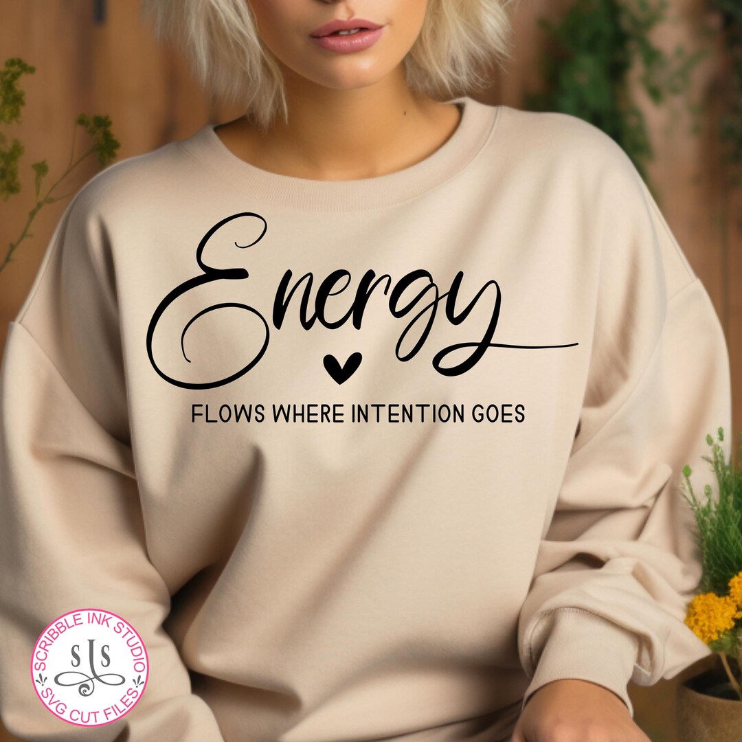 Energy Flows Where Intention Goes Svg, Spiritual Energy Svg, Positivity ...