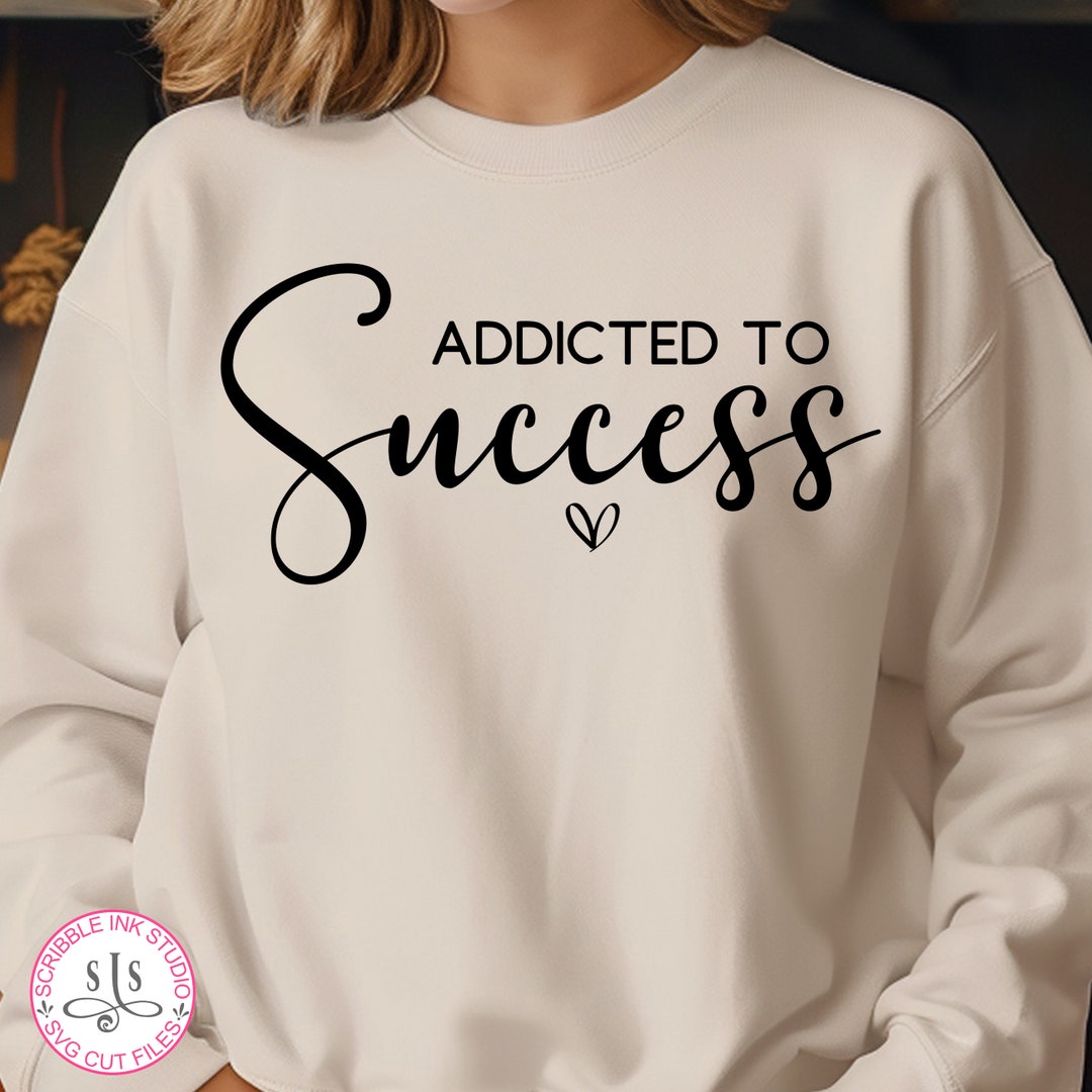 Addicted to Success Svg, Success Svg, My Success Svg, Manifestation Svg ...