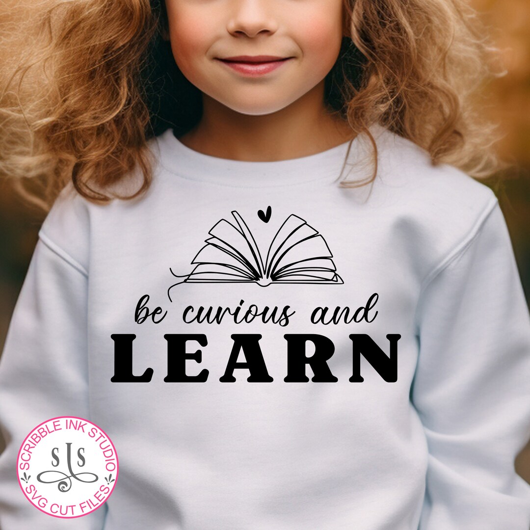 Be Curious and Learn Svg, Learning Svg, Studying Svg, Scholar Svg, Stay ...