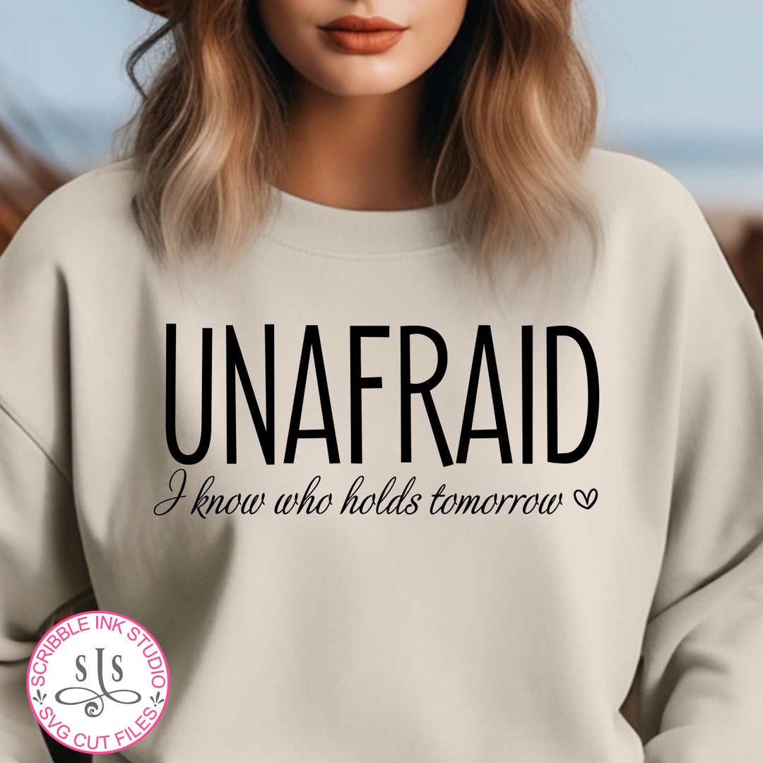 Unafraid I Know Who Holds Tomorrow Svg, Trusting God Svg, Faith for ...