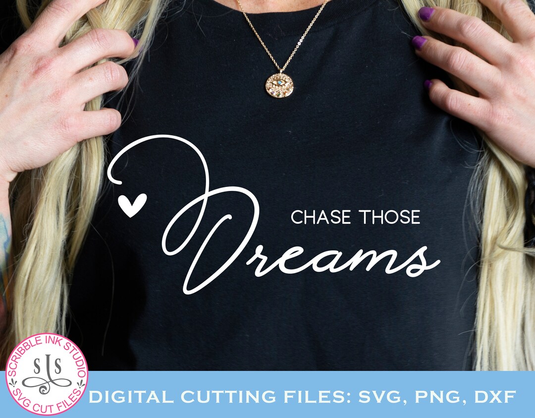 Chase Those Dreams Svg, Dream Chaser Svg, Motivational Quote Svg ...
