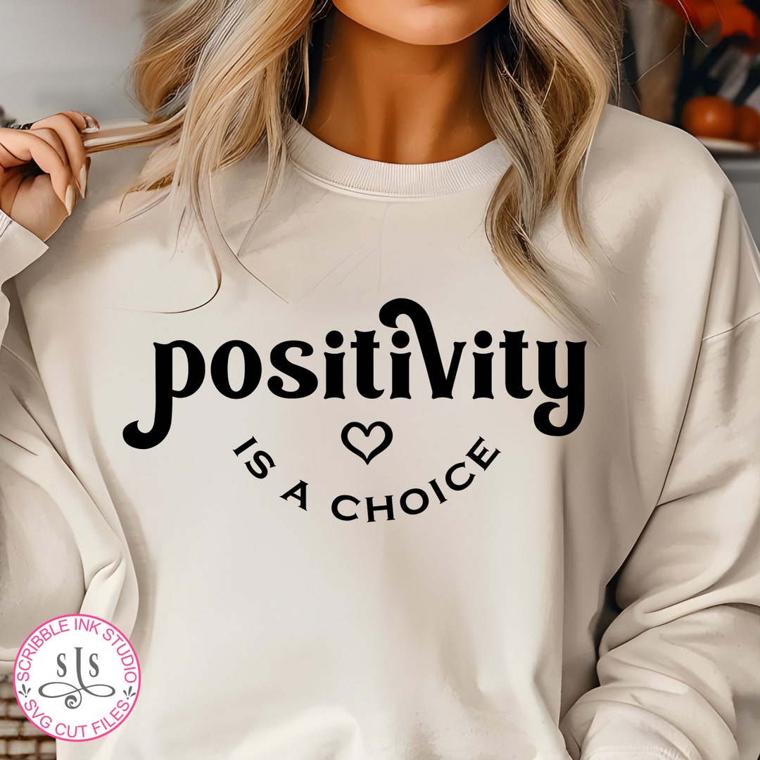 Positive Svg, Positivity is a Choice Svg, Inspiration Svg, Be Positive ...