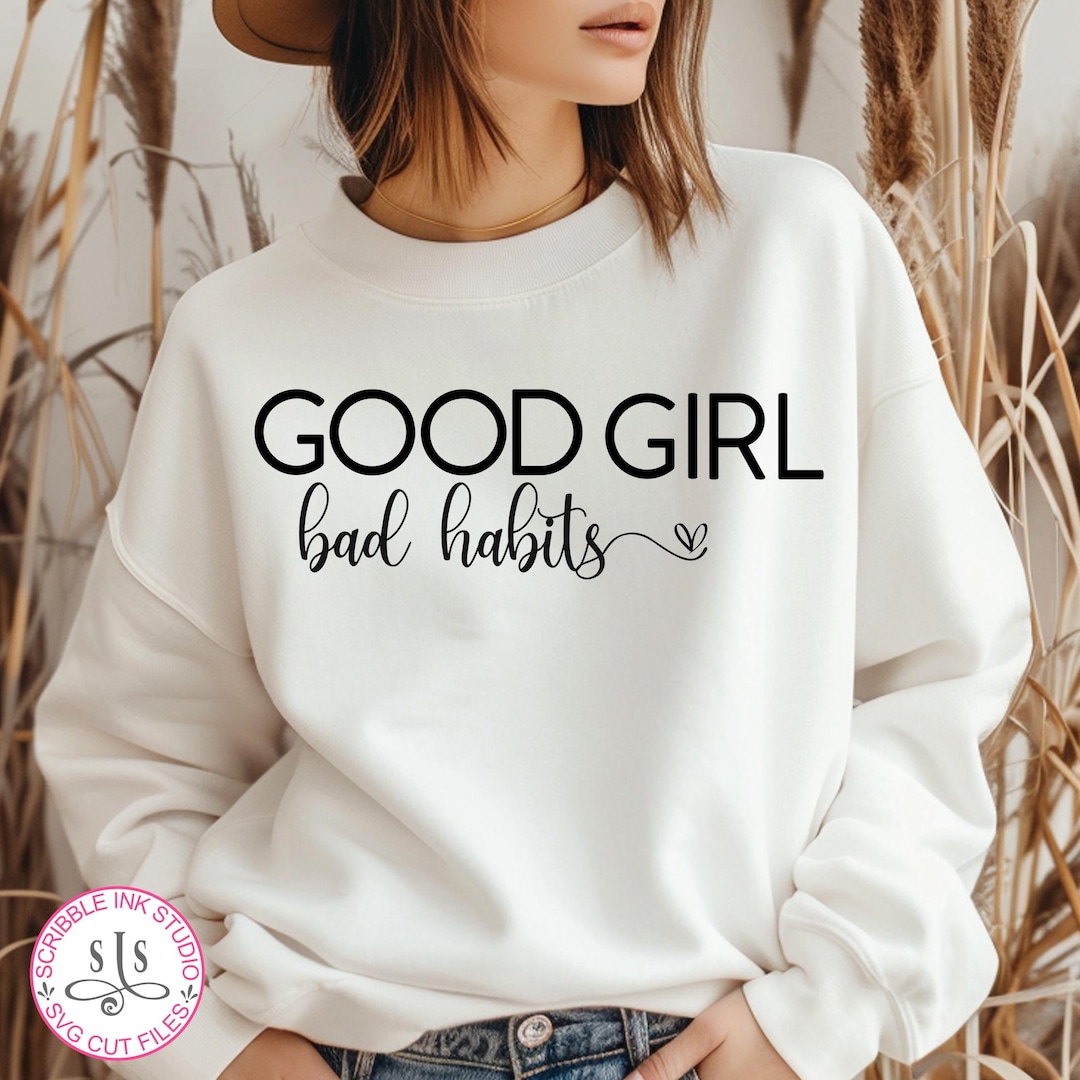 Good Girl Bad Habits SVG, Sassy Girl SVG, Funny Quote Svg, Sarcastic ...