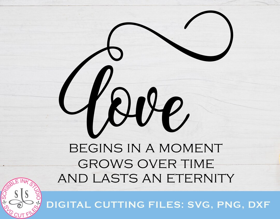 Love Begins in a Moment Grows Over Time and Lasts an Eternity - Etsy