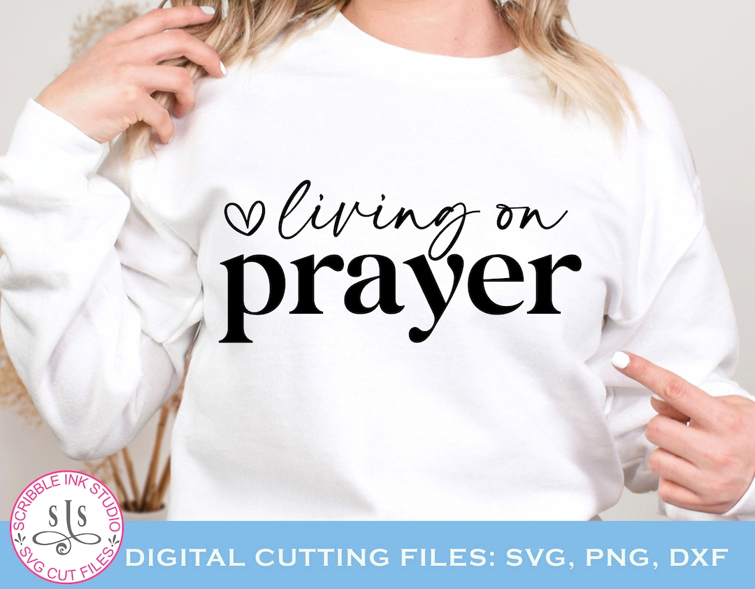 Living on Prayer Svg Prayer Warrior Svg Pray Prayers Svg - Etsy