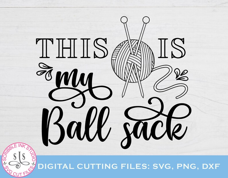 This is My Ball Sack SVG Cut File Funny Needlework Saying - Etsy
