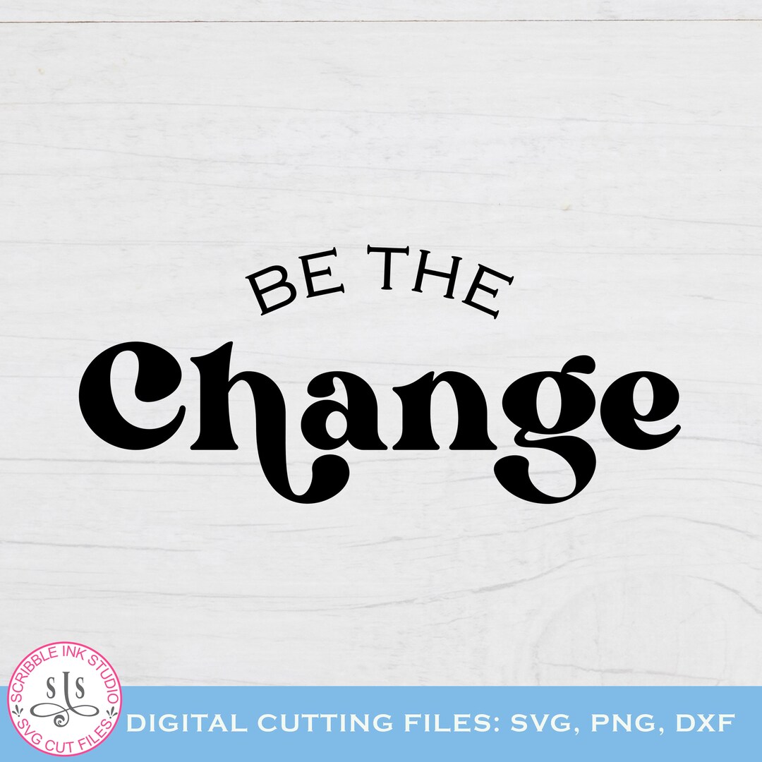 Be the Change Svg, Inspirational Svg, Positive Quote Svg, Always Do ...