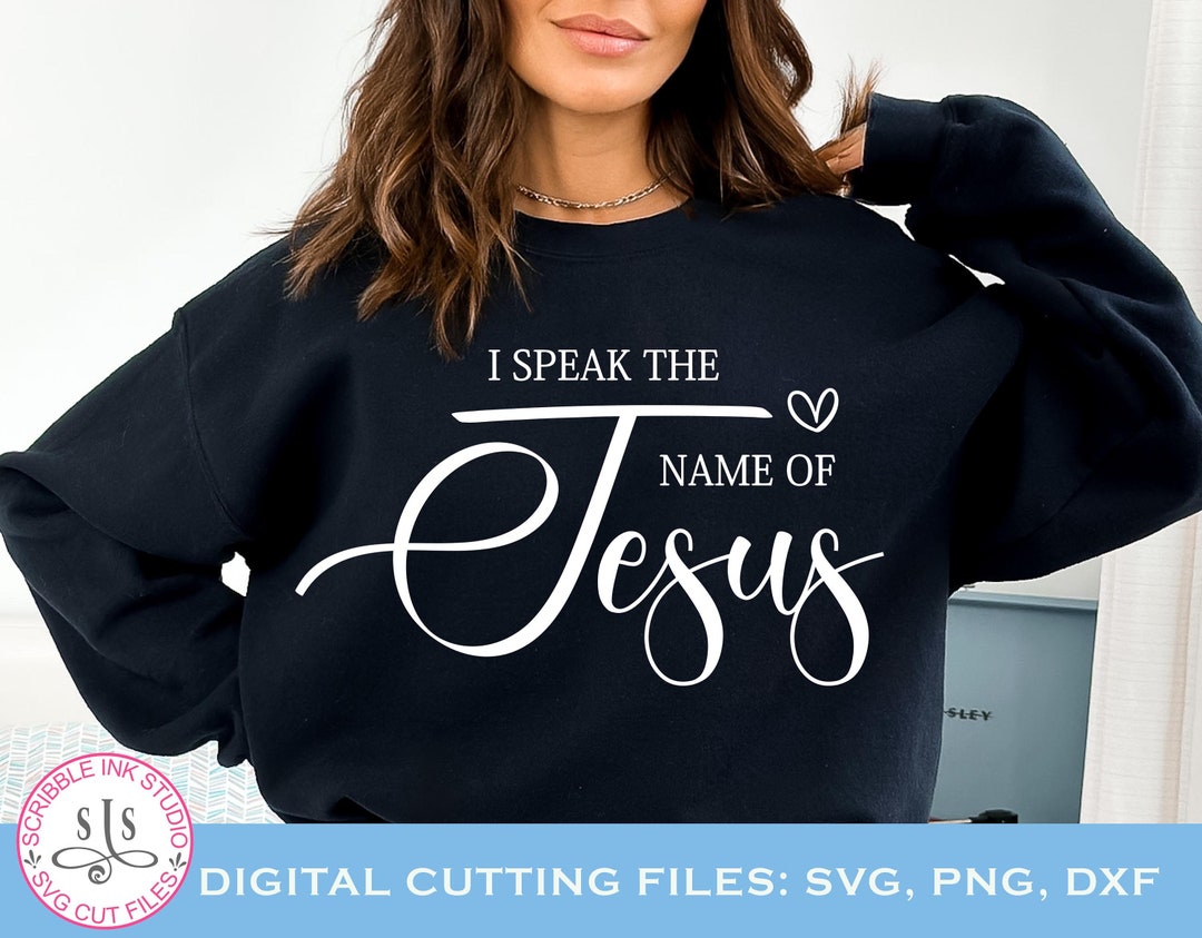 I Speak the Name of Jesus Svg Bible Svg Faith Svg Christian - Etsy
