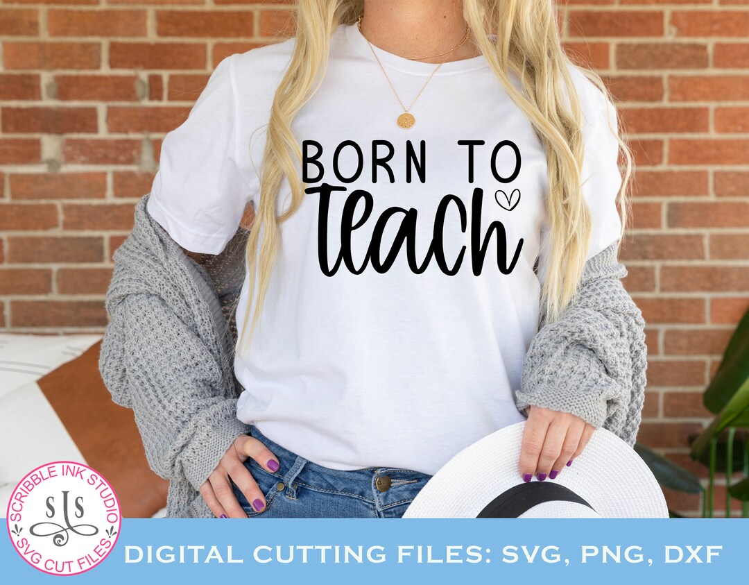 Born to Teach Svg, Made to Teach SVG, Teacher Gift Svg, Best Teacher ...
