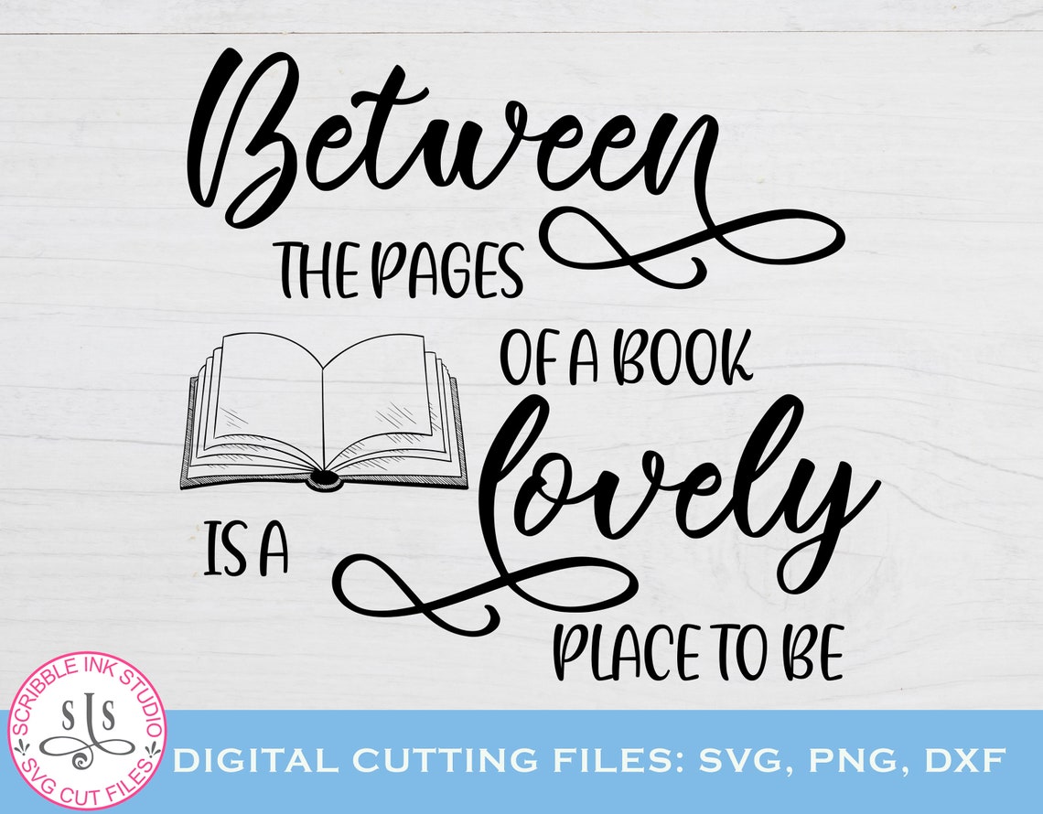 Between the Pages of a Book is a Lovely Place to Be SVG Cut - Etsy