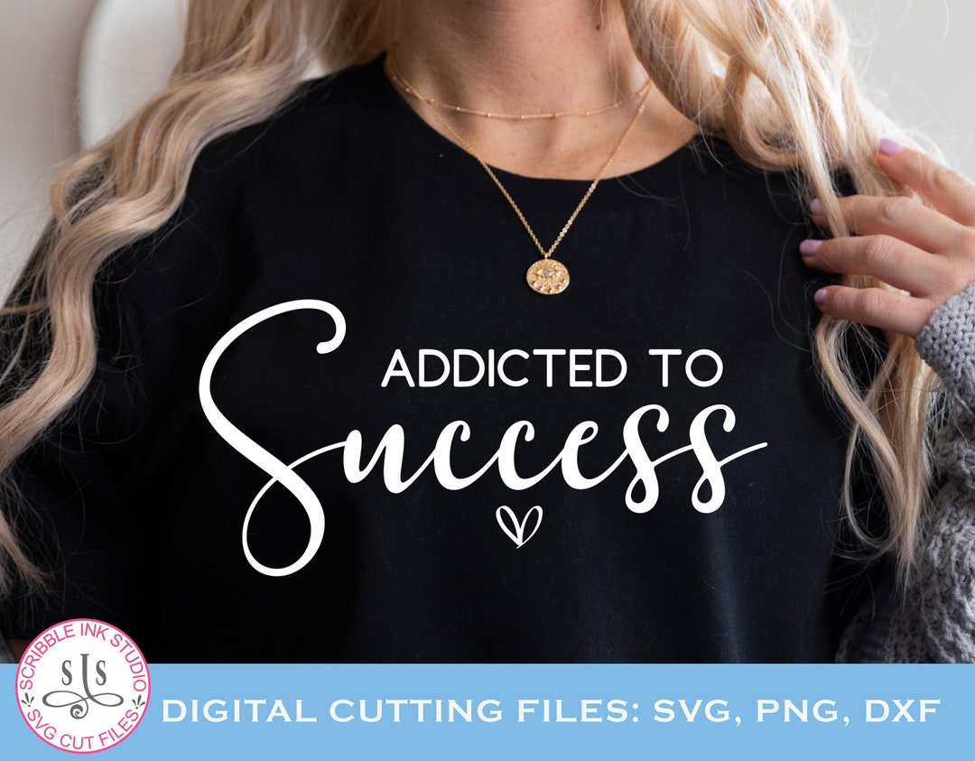 Addicted to Success Svg Success Svg My Success Svg - Etsy