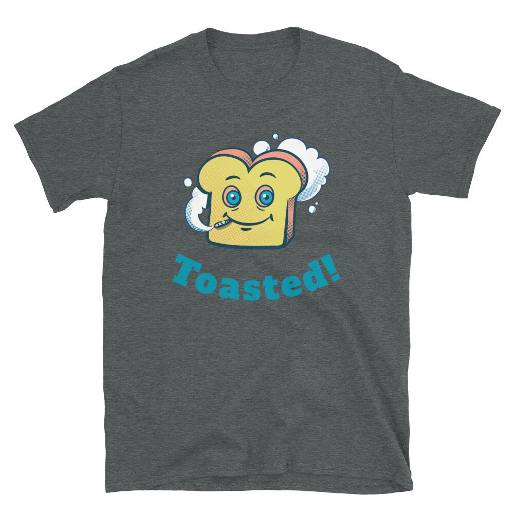 Toasted Short-sleeve Unisex Black Font Graphic T-shirt-stoner Gifts ...