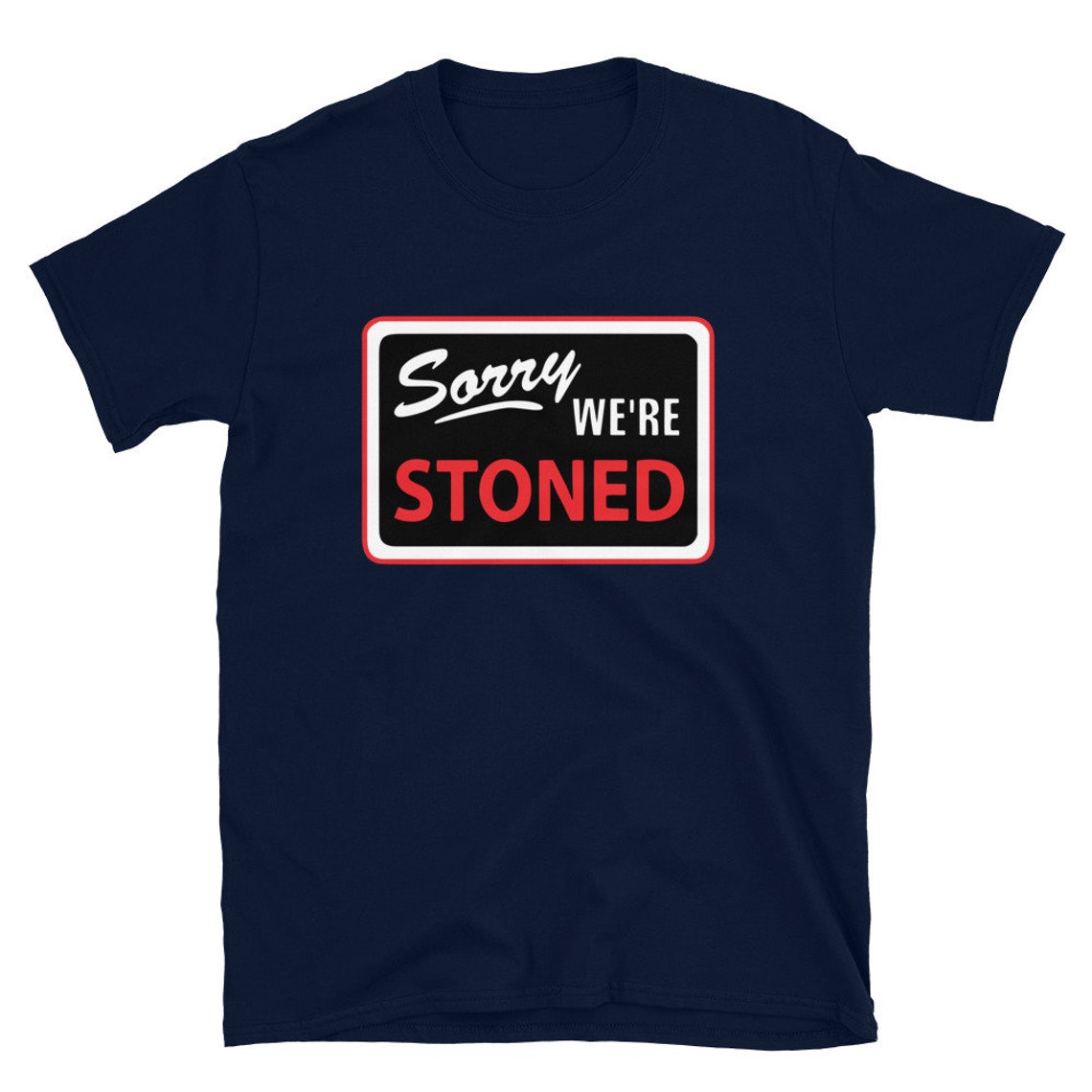 Sorry We're Stoned Sign Short-sleeve Unisex T-shirt-stoner Gifts-weed T ...