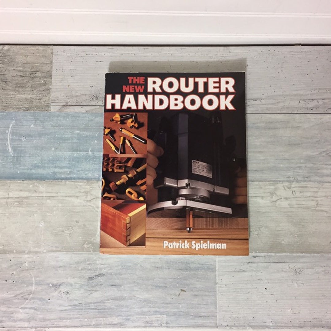The New Router Handbook, Patrick Spielman, 1993 Woodworking Book - Etsy