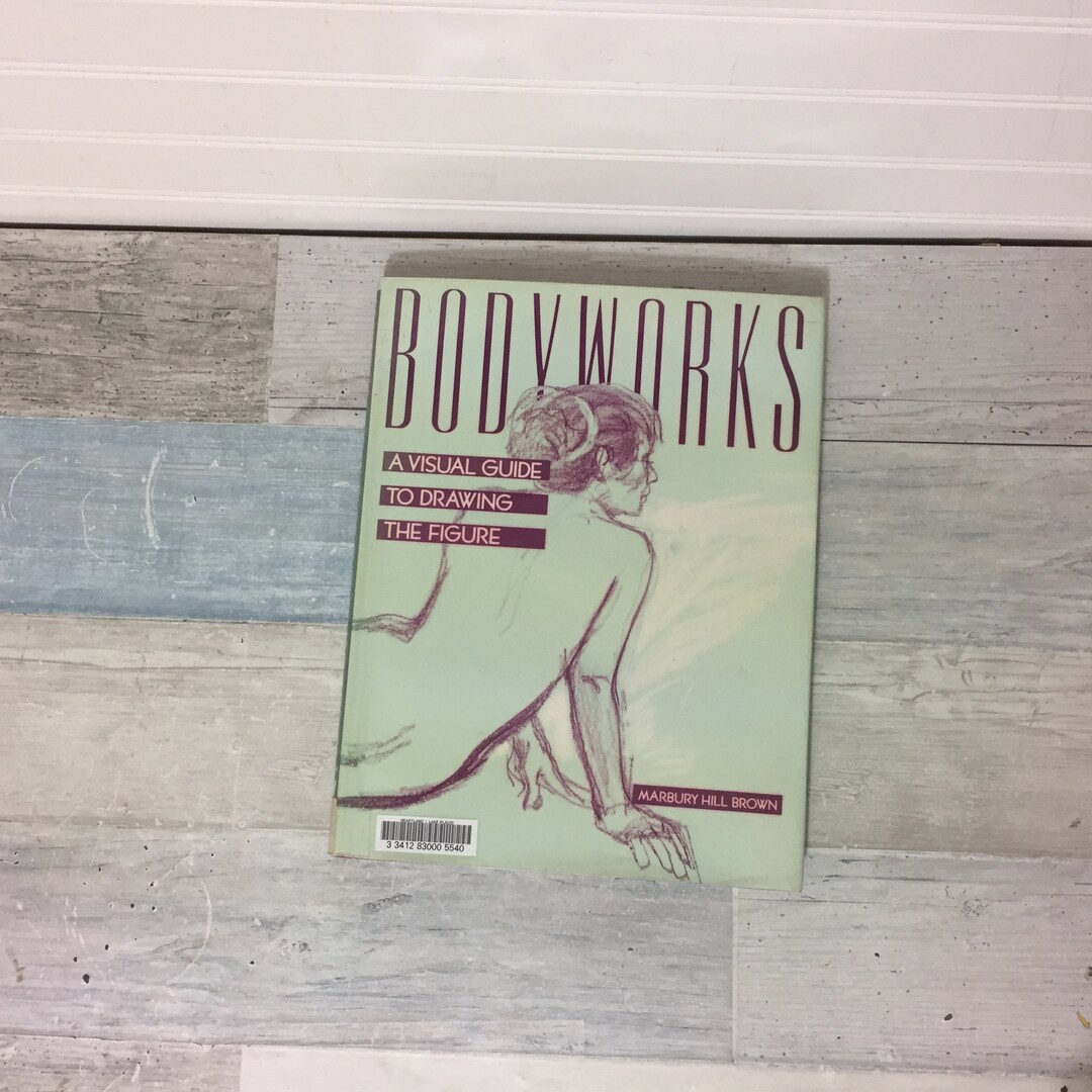 Bodyworks Visual Guide to Drawing the Figure HC Book Marbury Hill Brown ...