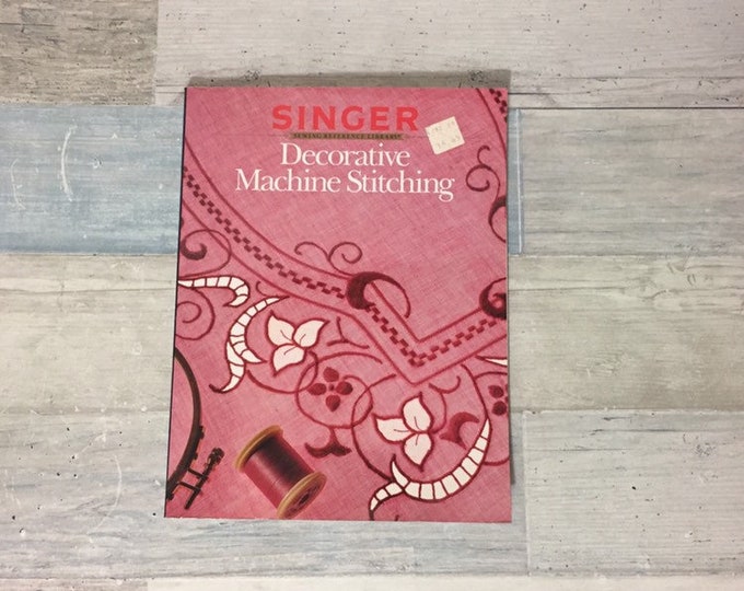 Singer Decorative Machine Stitching Sewing Reference Library Book - Etsy