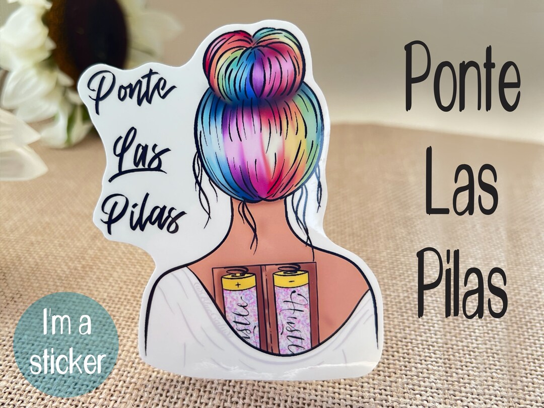 Ponte Las Pilas Sticker| Mexican Sticker |spanish Phrases Stickers ...