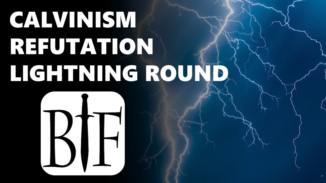 Calvinism Refutation Lightning Round - Etsy