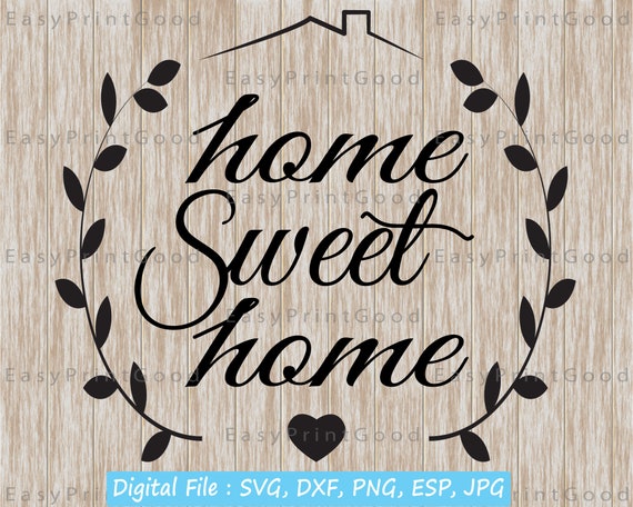 Home Svg File Home Sweet Home Svg Home Sweet Home Clipart | Etsy