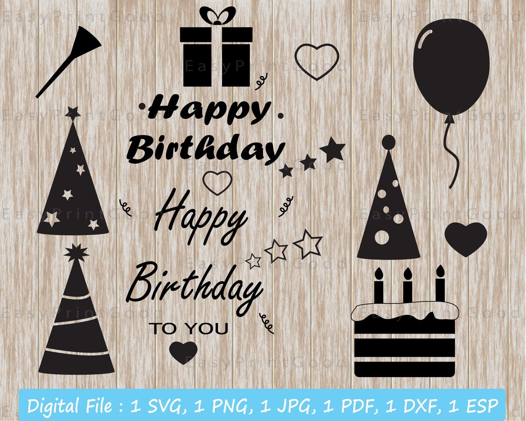 Happy Birthday Svg Birthday Hat Svg Party Balloon Svg Birthday Cake ...