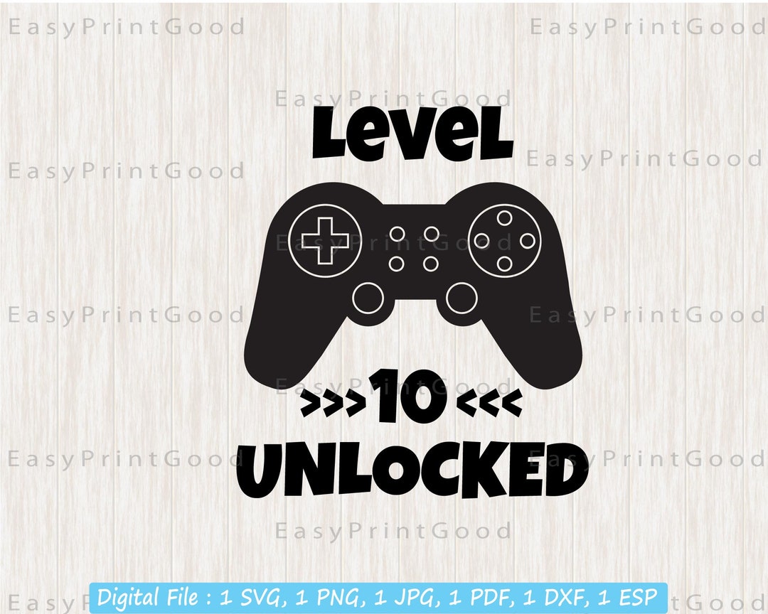 Level 10 Unlocked Svg, Birthday Svg, 10th Birthday, Game Controller ...