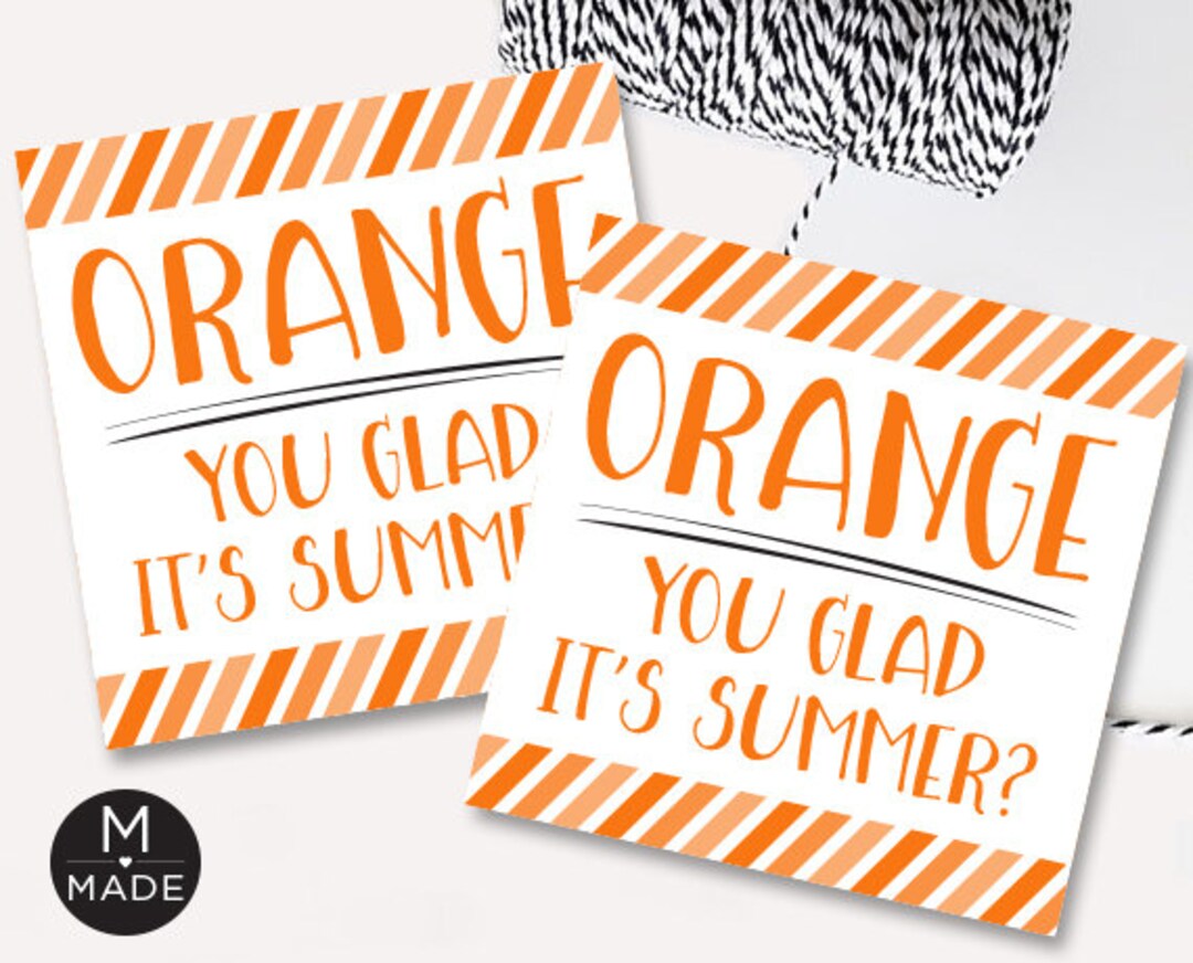 Orange You Glad It's Summer Tags Orange Juice Oranges End of School ...