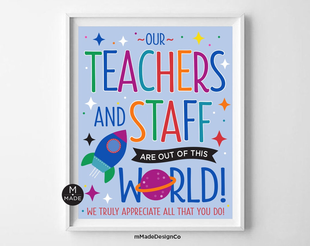 Our Teachers and Staff Are Out of This World Sign Teacher Appreciation ...