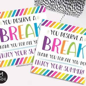 You Deserve A Break Thank You Tags Enjoy Your Summer Teacher ...