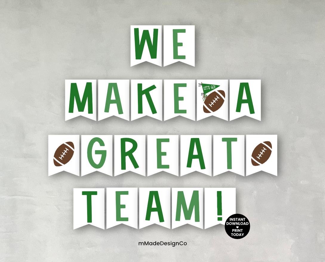 We Make A Great Team Banner Printable Team Appreciation Football ...
