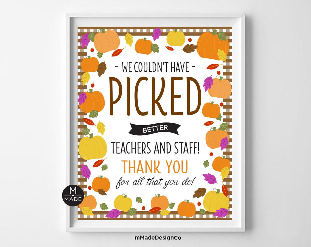 Fall Appreciation Sign Couldn't Have Picked Better Teachers and Staff ...