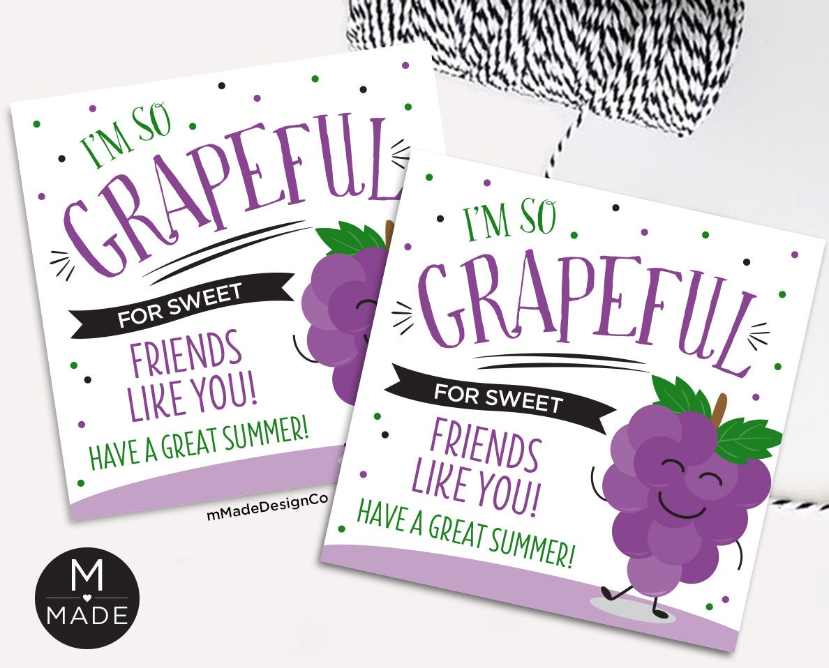 Grapeful for Sweet Friends Like You Tags Have A Great Summer End of ...