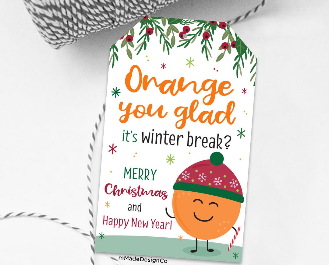 Orange You Glad It's Winter Break Gift Tags School Classroom Teacher ...