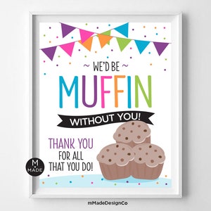 Muffin Without You Appreciation Sign Employee Appreciation Team ...