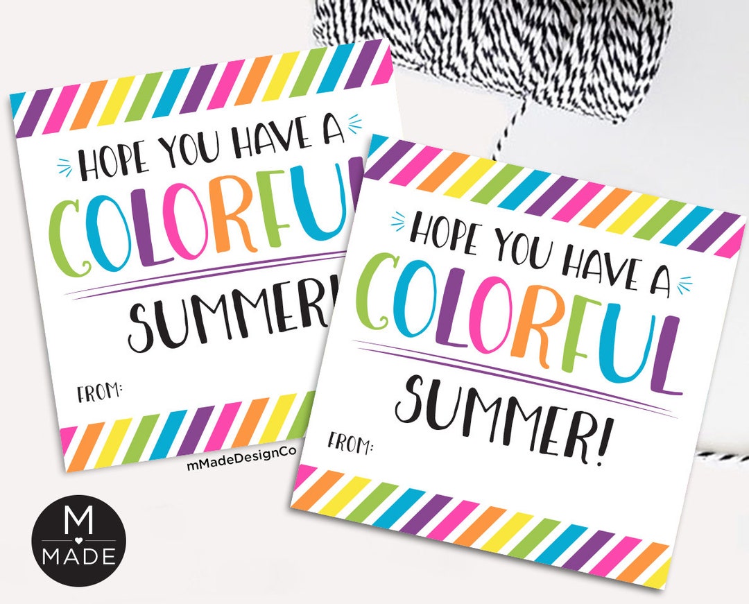 Hope You Have A Colorful Summer Tags End of School Year Gifts for ...