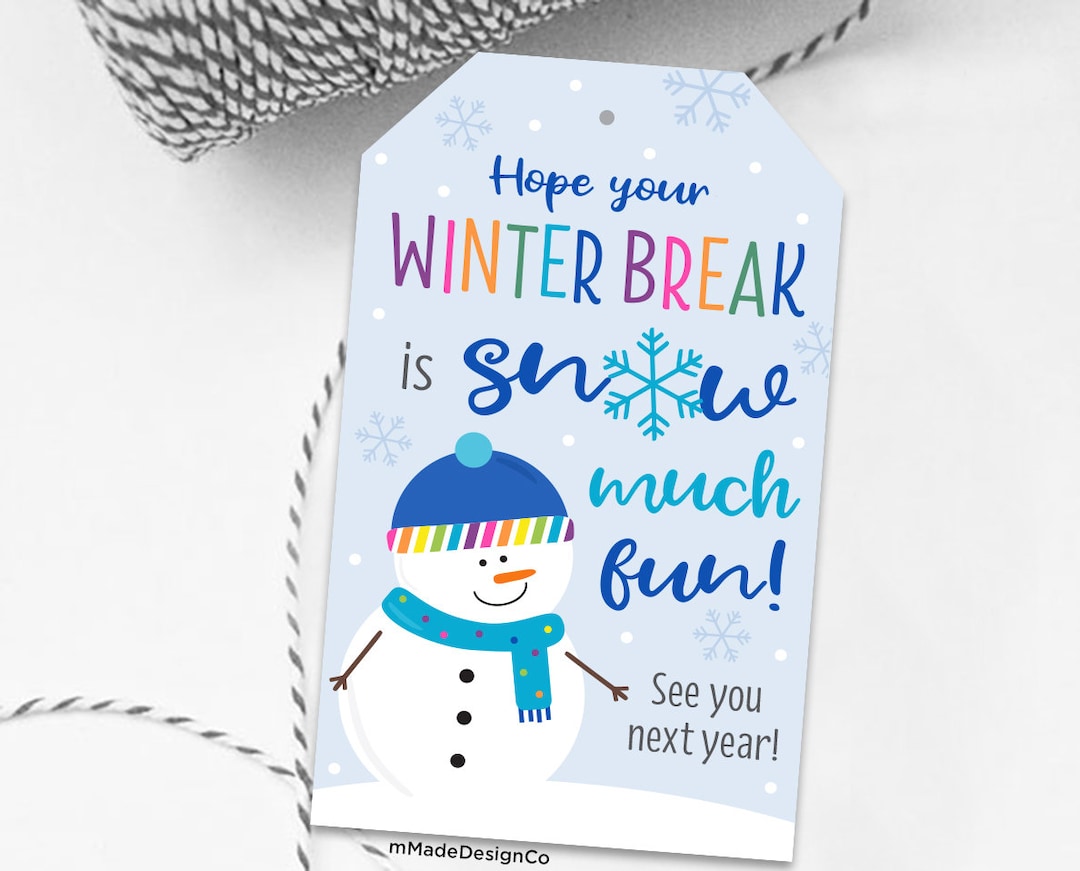 Winter Break Gift Tags Hope Your Winter Break is Snow Much Fun Snowman ...