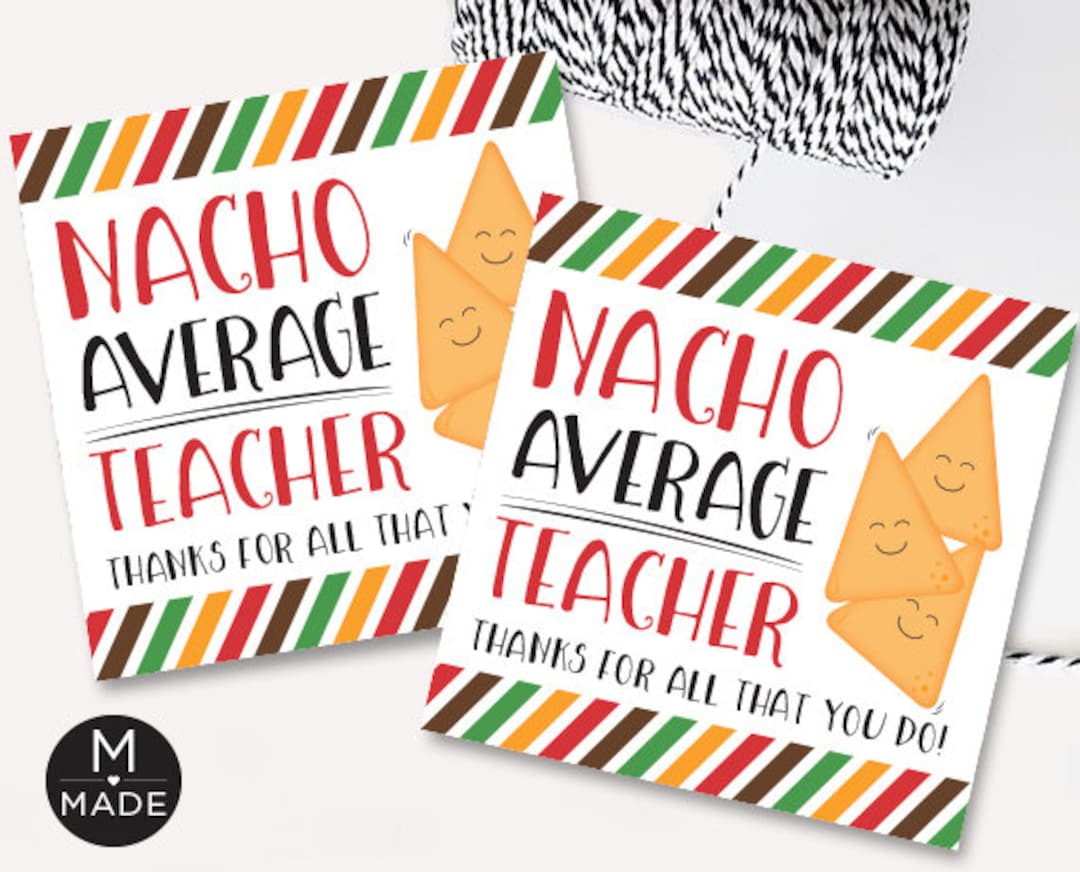 Nacho Average Teacher Favor Tags, End of School Year, Teacher Thank You ...