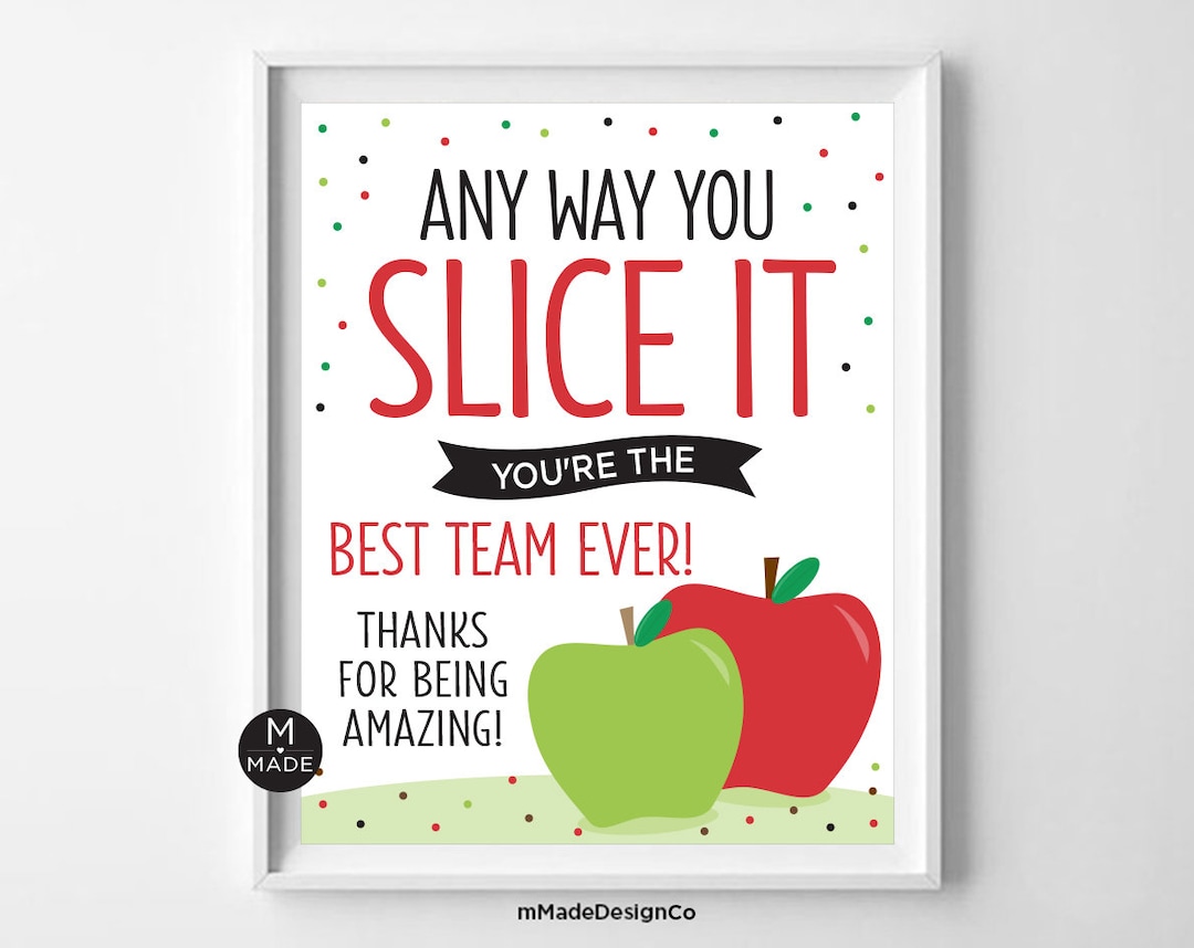 Any Way You Slice It You're the Best Team Ever Apples Appreciation Sign ...