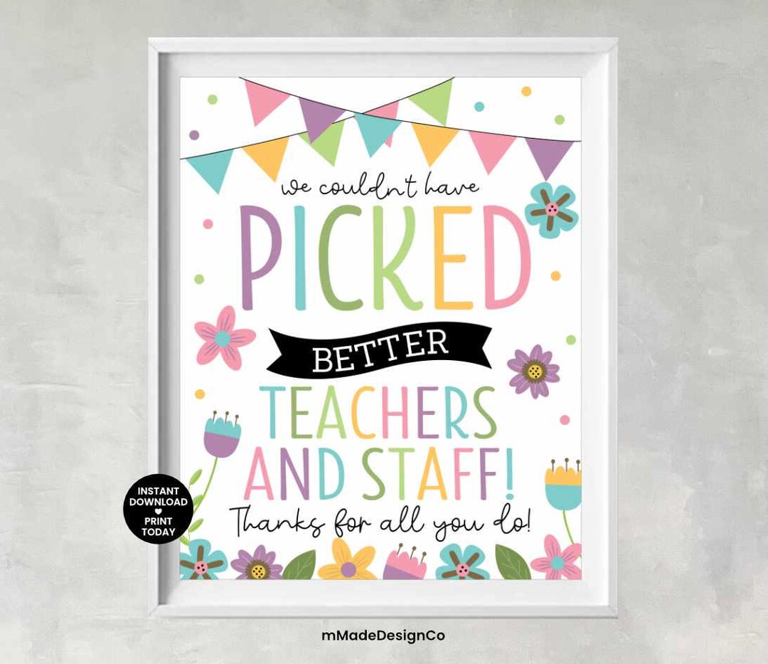Couldn't Have Picked Better Teachers and Staff Sign Floral Flowers ...