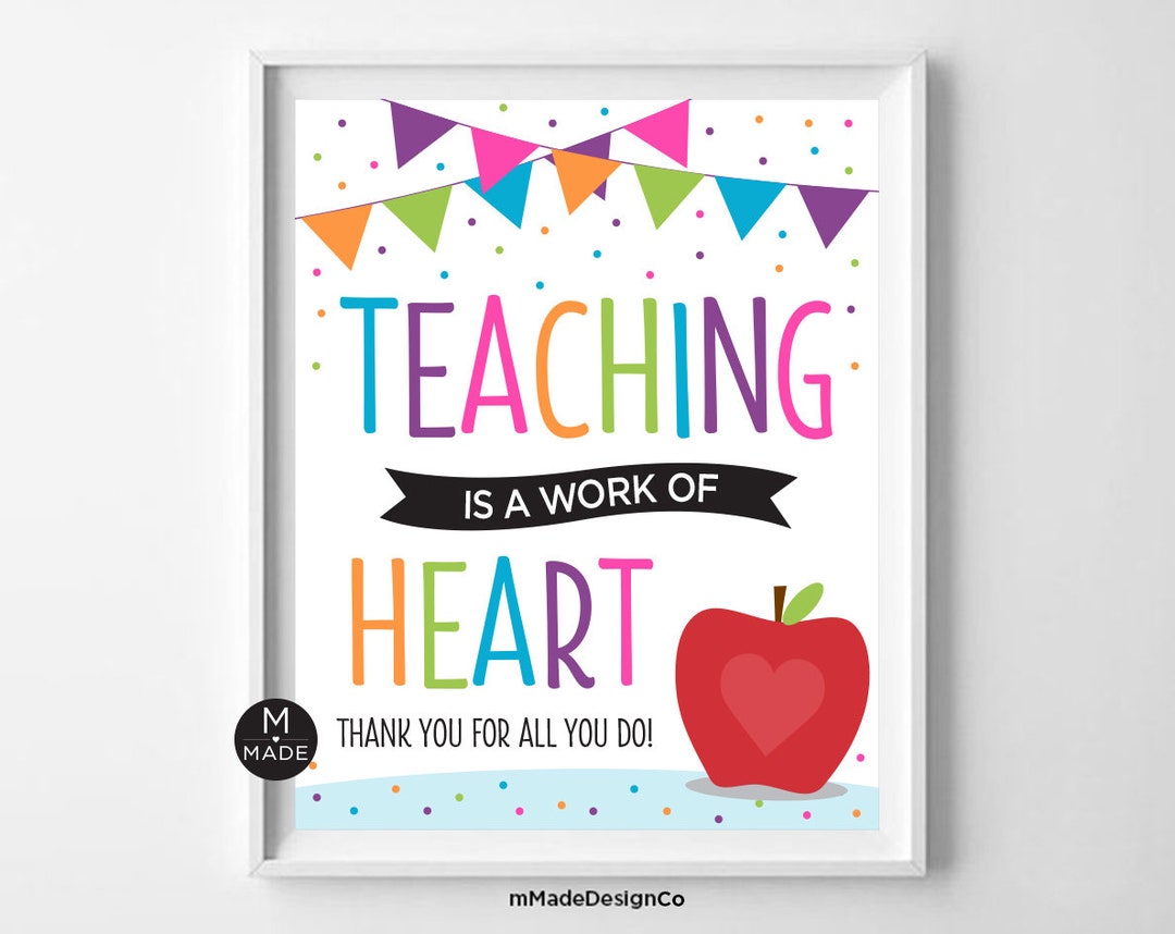 Teaching is A Work of Heart Sign Teacher Appreciation Week Teacher ...