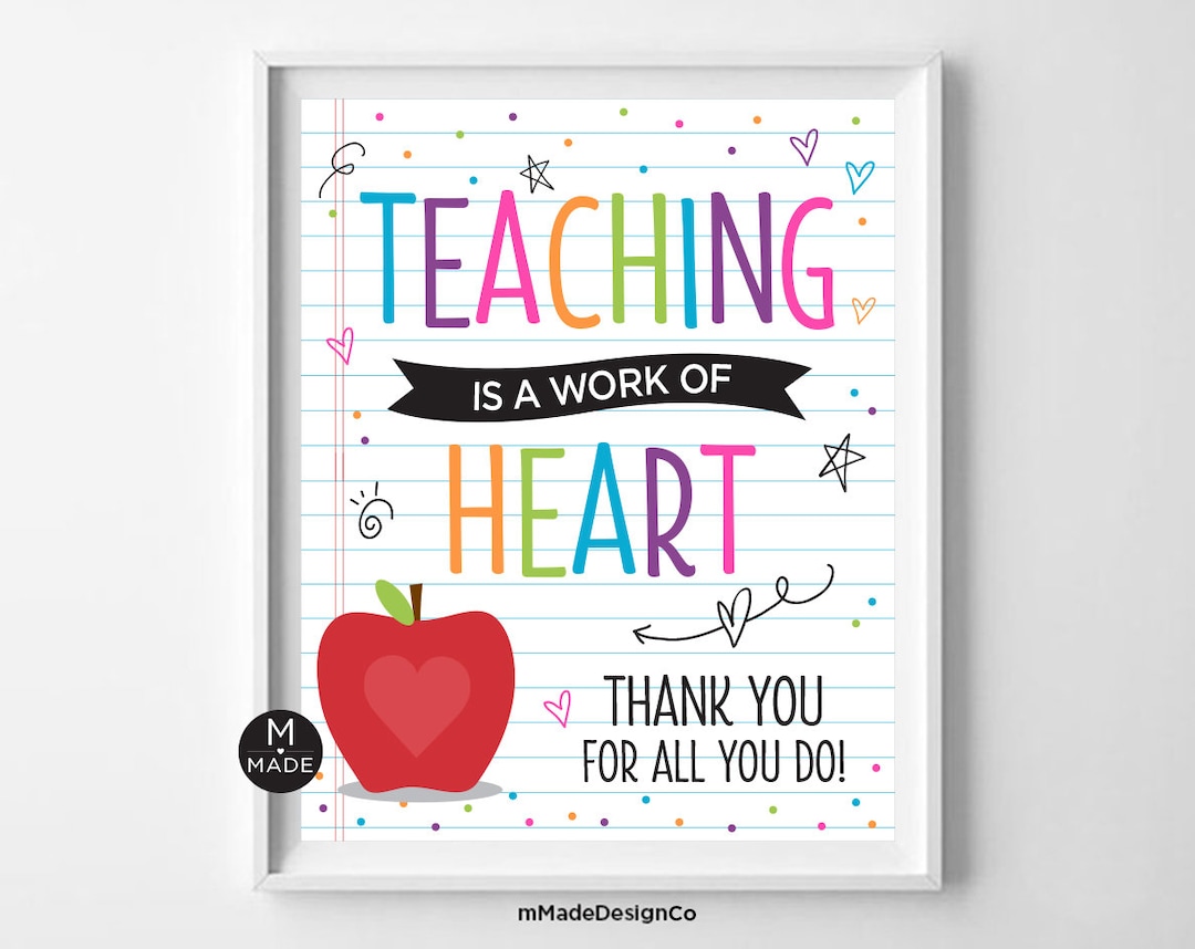 Teaching is A Work of Heart Sign, Teacher Appreciation Week, Teacher ...