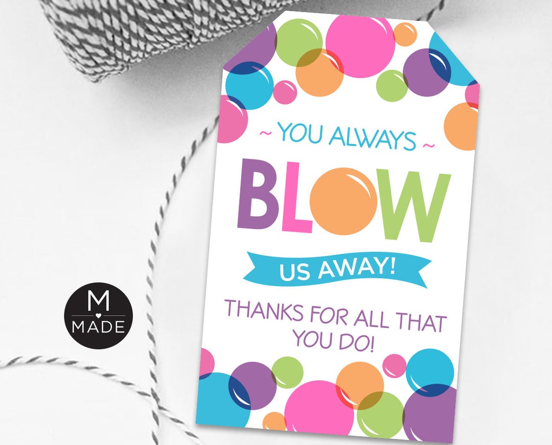 You Always Blow Us Away Thank You Tags Employee Appreciation Bubble Gum ...