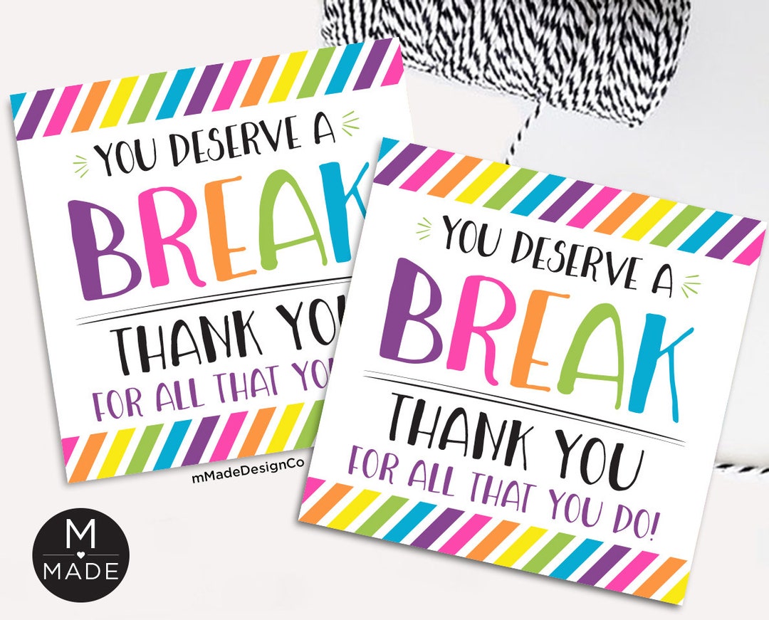 You Deserve A Break Thank You Tags, Employee Appreciation, Team Thank ...