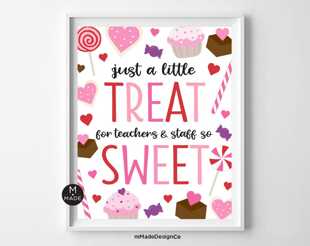 Valentine's Day Treat Sign for Teacher Appreciation A Little Treat for ...