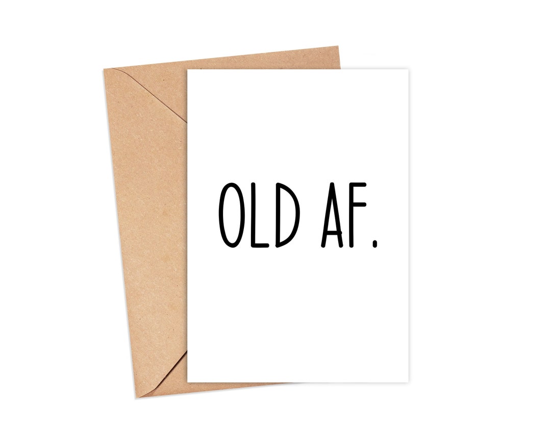 Old Af Card Funny Birthday Card Old Card - Etsy